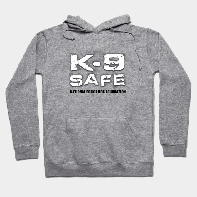 K 9 Safe K9 Hoodie TeePublic k-9-safe-k9-hoodie-teepublic